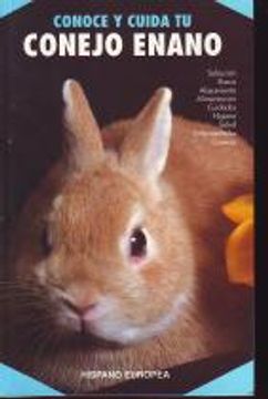 Libro Conoce Y Cuida Tu Conejo Enano (Selección, Razas, Alojamiento, Alimentación, Cuidados ...