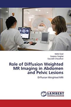 Libro Role of Diffusion Weighted mr Imaging in Abdomen and Pelvic Lesions: Diffusion Weighted ...
