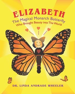 Libro Elizabeth, The Magical Monarch Butterfly: A Butterfly's Magical ...
