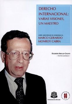 Libro DERECHO INTERNACIONAL VARIAS VISIONES, UN MAESTRO. LIBER AMICORUM ...