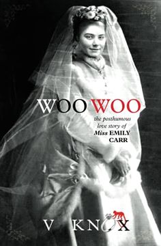 Libro Woo Woo: The Posthumous Love Story of Miss Emily Carr (en Inglés ...