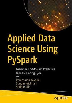 Libro Applied Data Science Using Pyspark: Learn the End-To-End Predictive Model-Building Cycle ...