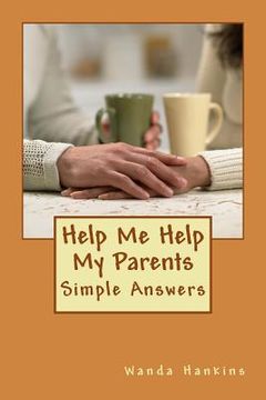 Libro Help Me Help My Parents (en Inglés) De Hankins, Wanda - Buscalibre