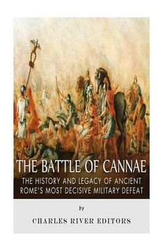 Libro The Battle of Cannae: The History and Legacy of Ancient Rome's ...