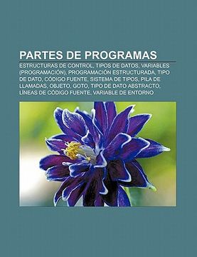 Libro partes de programas: estructuras de control, tipos de datos ...