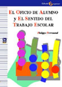 Libro El Oficio De Alumno Y El Sentido Del Trabajo Escolar De Philippe ...