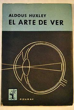 Libro El arte de ver De Huxley, Aldous - Buscalibre