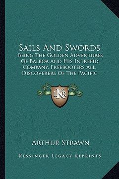 Libro sails and swords: being the golden adventures of balboa and his ...
