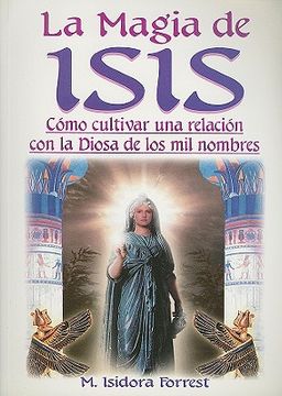 Libro la magia de isis: como cultivar una relacion con la diosa de los ...