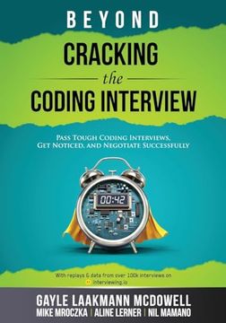 Libro Beyond Cracking the Coding Interview: Pass Tough Coding Interviews, Get Noticed, and ...