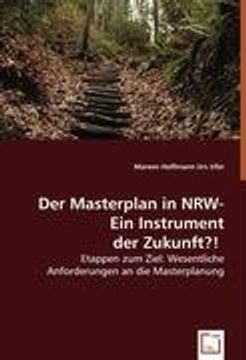 Libro Der Masterplan in NRW - Ein Instrument der Zukunft?!: Etappen zum Ziel: Wesentliche ...