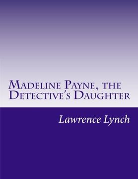 Libro Madeline Payne, the Detective's Daughter De Lawrence L. Lynch - Buscalibre