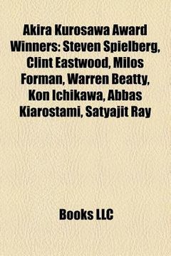 Libro akira kurosawa award winners: steven spielberg, clint eastwood ...