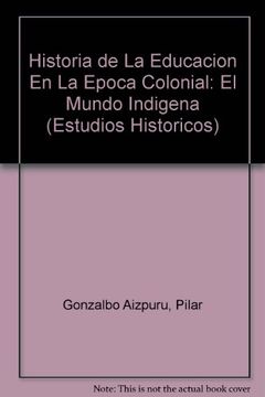 Book historia de la educacion en la epoca colonial / history of ...
