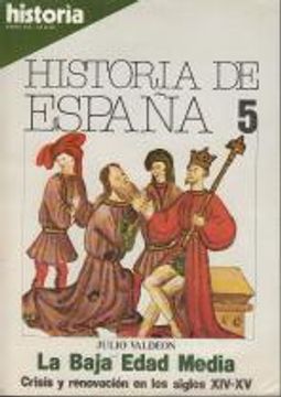 Libro Historia De España 5: La Baja Edad Media. Crisis Y Renovación En Los Siglos Xiv - Xv De ...