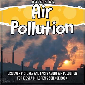 Libro Air Pollution: Discover Pictures and Facts About air Pollution ...