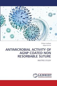 Libro Antimicrobial Activity of Agnp Coated non Resorbable Suture (en ...