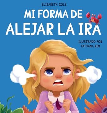 Libro Mi Forma de Alejar la Ira: Libro Para Niños Sobre el Control del ...