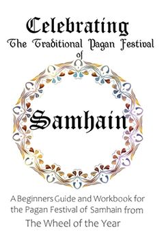 Libro Celebrating the Traditional Pagan Festival of Samhain: A Beginners Guide and Workbook for ...