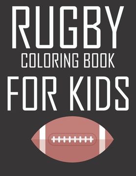 Libro Rugby Coloring Book for Kids: original designs to color for rugby ...