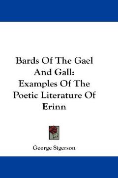 Libro bards of the gael and gall: examples of the poetic literature of ...