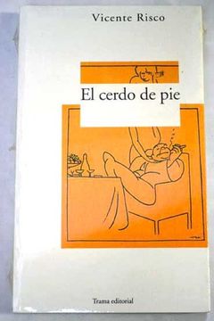 Libro El Cerdo De Pie, Vicente Risco, ISBN 42864051. Comprar en Buscalibre
