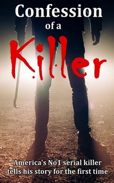 Libro Confession of a Killer: America's No1 SERIAL KILLER tells his ...