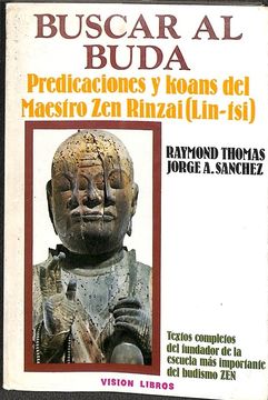 Libro BUSCAR AL BUDA - PREDICACIONES Y KOANS DEL MAESTRO ZEN RINZAI ...