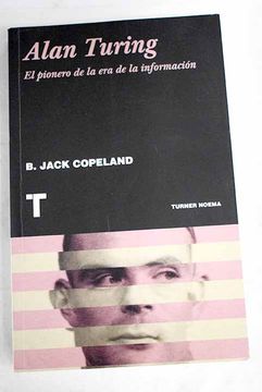 Libro Alan Turing, pionero de la era de la información De Copeland, B ...