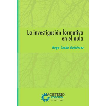 Libro LA INVESTIGACIÓN FORMATIVA EN EL AULA. LA PEDAGOGÍA COMO ...