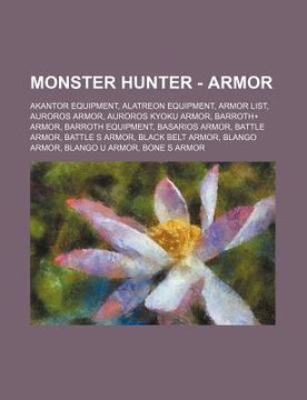 Libro monster hunter - armor: akantor equipment, alatreon equipment ...