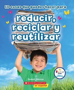 Libro 10 Cosas Que Puedes Hacer Para Reducir, Reciclar y Reutilizar ...