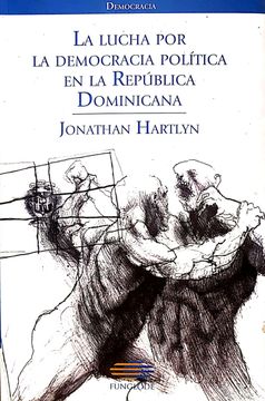 Comprar La Lucha por la Democracia Pol? Tica en la Rep? Blica Dominicana De Yonathan Harlyn ...
