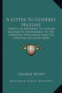 Libro a letter to godfrey higgins: chiefly in reference to certain ...
