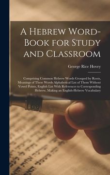 Libro A Hebrew Word-Book for Study and Classroom: Comprising Common ...