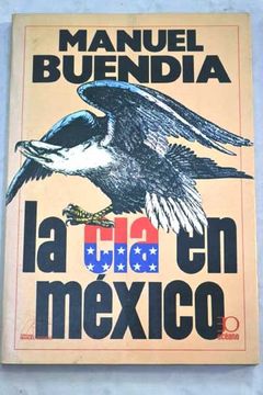 Libro La Cia En México Manuel Buendía Isbn 44830825 Comprar En