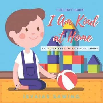 Libro I am Kind at Home: Help our Kids to be Kind at Home (Children ...