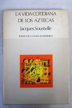 Libro La vida cotidiana de los aztecas en vísperas de la conquista De ...