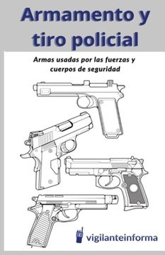Libro Armamento y tiro policial: Armas usadas por las fuerzas y cuerpos ...