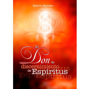 Libro EL DON DE DISCERNIMIENTO DE ESPIRITUS De Márcio Mendes - Buscalibre