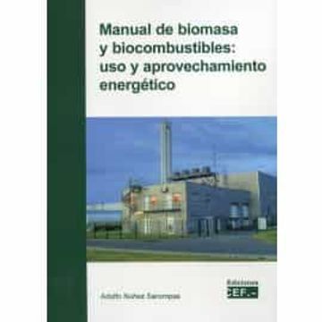Libro Manual de Biomasa y Biocombustible: Uso y Aprovechamiento Energético, Adolfo NÚÑEz ...