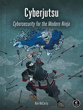 Libro Cyberjutsu: Cybersecurity for the Modern Ninja (en Inglés) De Ben Mccarty - Buscalibre