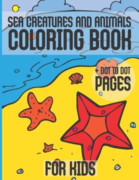 Libro Sea Creatures And Animals Coloring Book + Dot To Dot Pages For ...