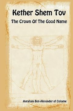 Libro kether shem tov - the crown of the good name De ben alexander of ...