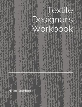 Libro Textile Designer's Workbook: The Perfect Workbook to Hold All Your Design Ideas and ...