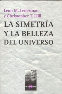 Libro La Simetria y la Belleza del Universo, Leon Max Lederman ...