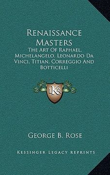 Libro renaissance masters: the art of raphael, michelangelo, leonardo ...