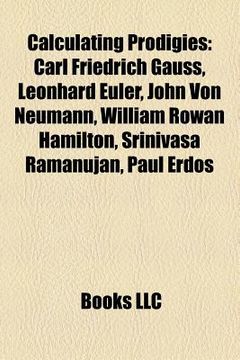 Libro calculating prodigies: carl friedrich gauss, leonhard euler, john ...