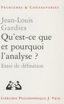 Libro Qu'est-Ce Que Et Pourquoi l'Analyse?: Essai de Definition (en ...