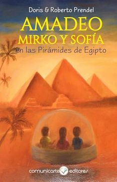 Libro Amadeo, Mirko y Sofía: En las Pirámides de Egipto De Doris Prendel; Roberto Prendel ...